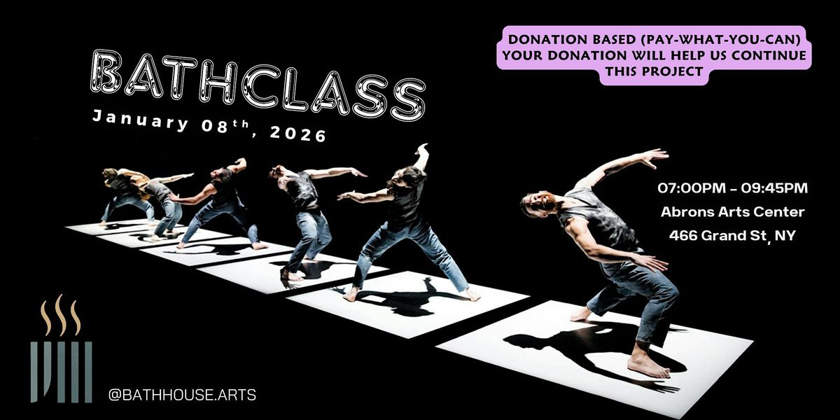 BATHHOUSE SPECIAL CLASS - MOVEMENT AS PHRASES @ABRONS ARTS CENTER at ...