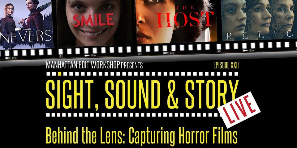 Sight, Sound & Story Live - Behind the Lens: Capturing Horror Films ...