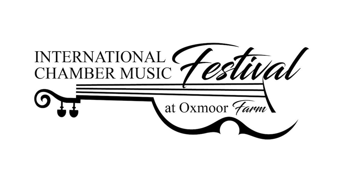 5th Annual International Chamber Music Festival at Oxmoor Farm, June 4 ...