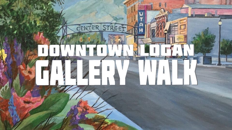 September 2022 Downtown Logan Gallery Walk | Cache Valley Center for ...