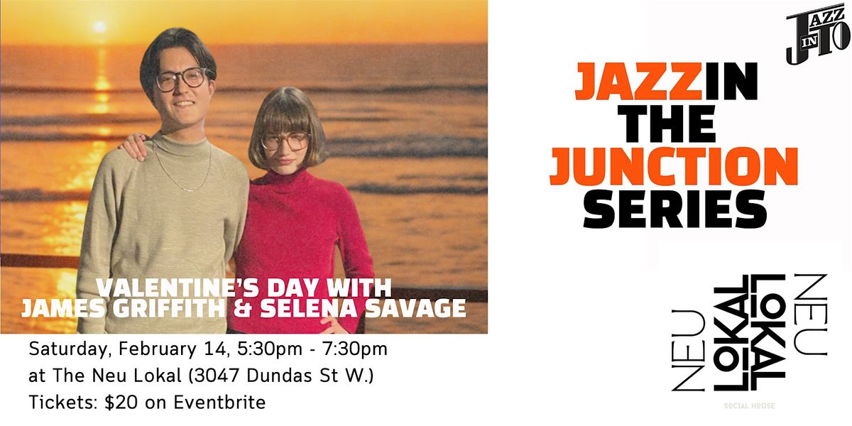 Valentines Day with James Griffith & Selena Savage at The Neu Lokal! at ...