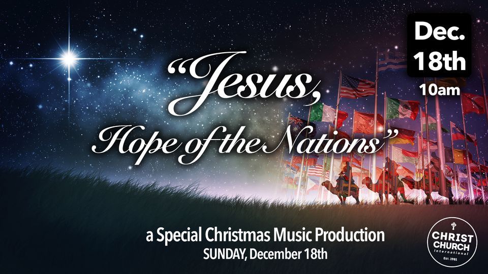Christmas Music Program - "Jesus, The Hope of the Nations" | Christ ...