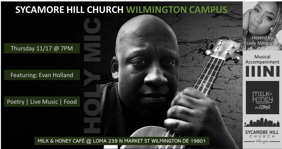 Holy Mic: Evan Holland | Milk and Honey Cafe at LOMA, Wilmington, DE ...
