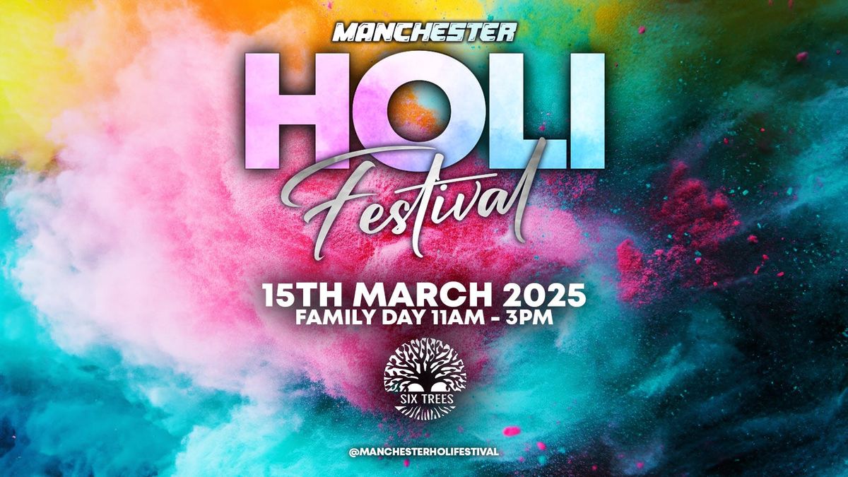 Manchester Holi Festival - FAMILY DAY | Saturday 15th March | Six Trees ...