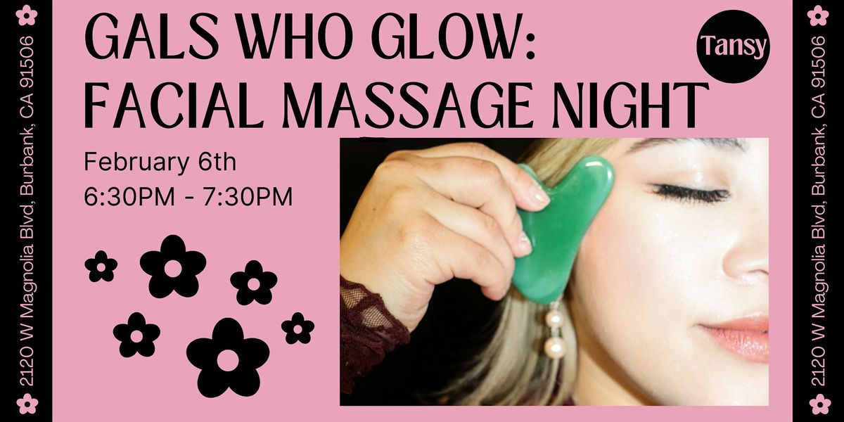 Gals Who Glow: Facial Massage Night at Tansy, Burbank on 6th February, 2026