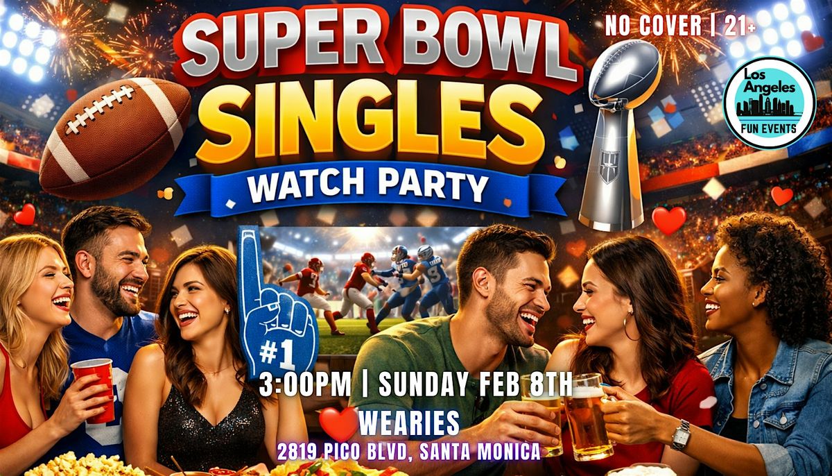 Super Bowl Singles Party 2025 | NO COVER 21+ at Weary Livers, Santa ...