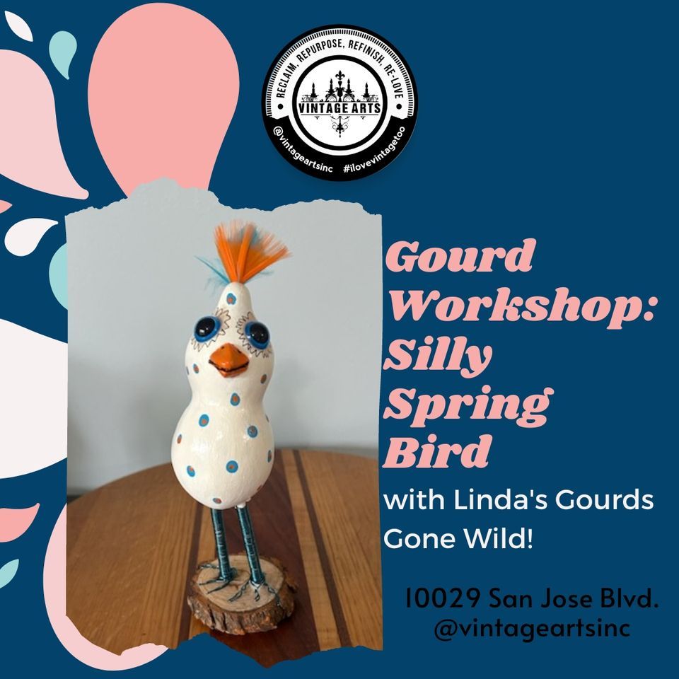 Gourd Workshop: Silly Spring Bird with Lindas Gourds Gone Wild at ...