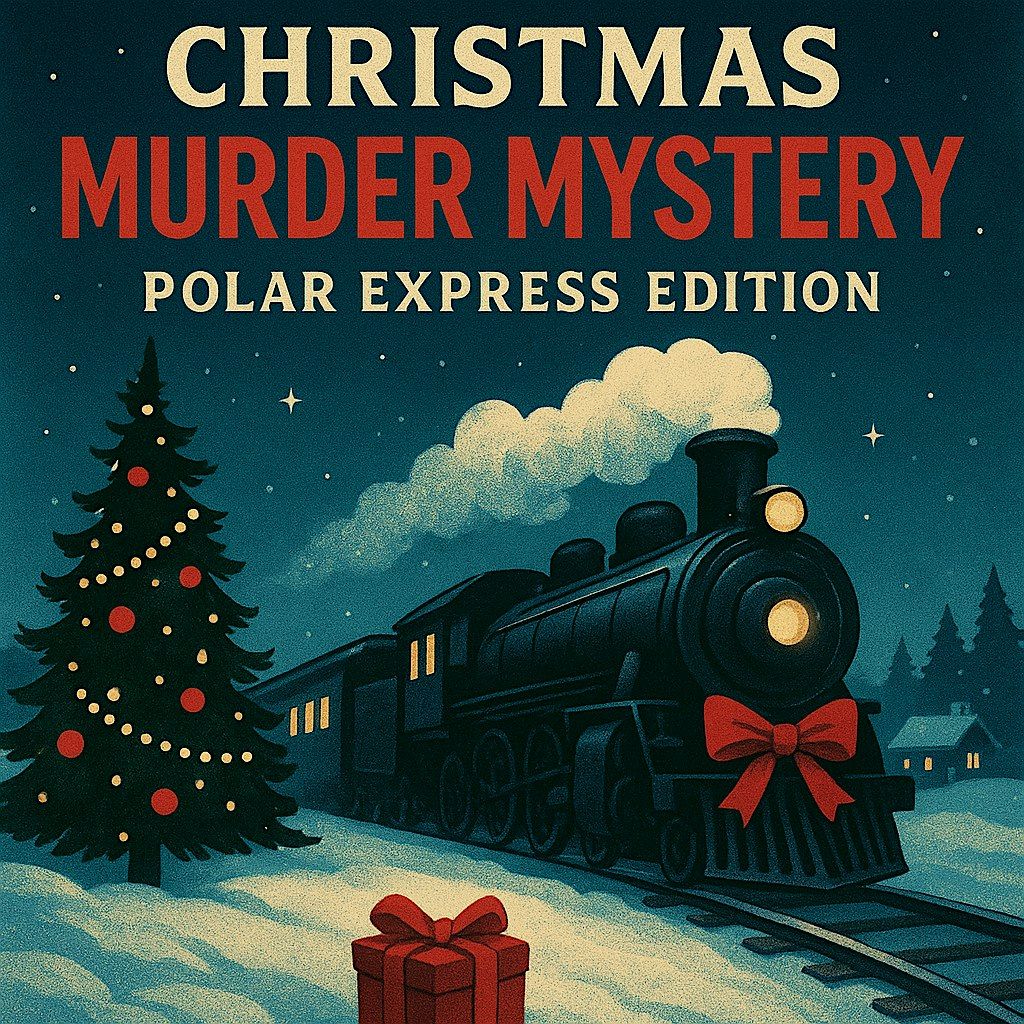 Christmas M**der Mystery- Polar Express Edition at Barrel 33, Sandpoint ...
