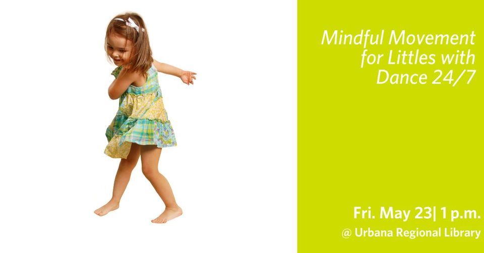 Mindful Movements for Littles with Dance 24/7 | Urbana Regional Library ...