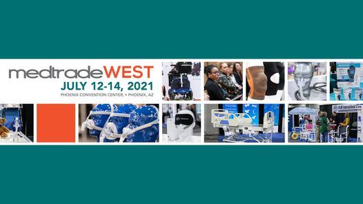 Medtrade West 2021 | Phoenix Convention Center | July 12, 2021