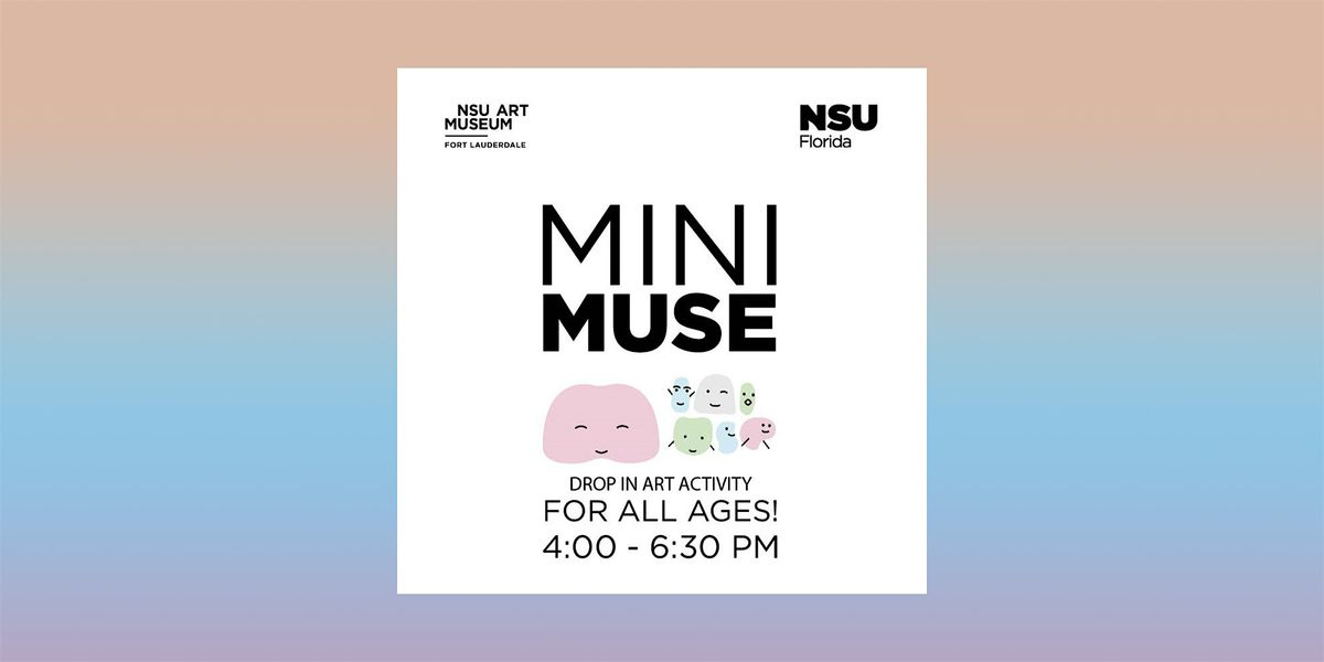 Mini Muse - FREE Art Making at NSU Art Museum at NSU Art Museum Fort Lauderdale, East Las Olas ...