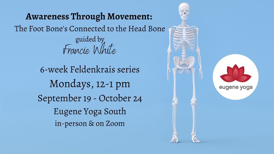 Awareness Through Movement: The Foot Bones Connected to the Head Bone ...