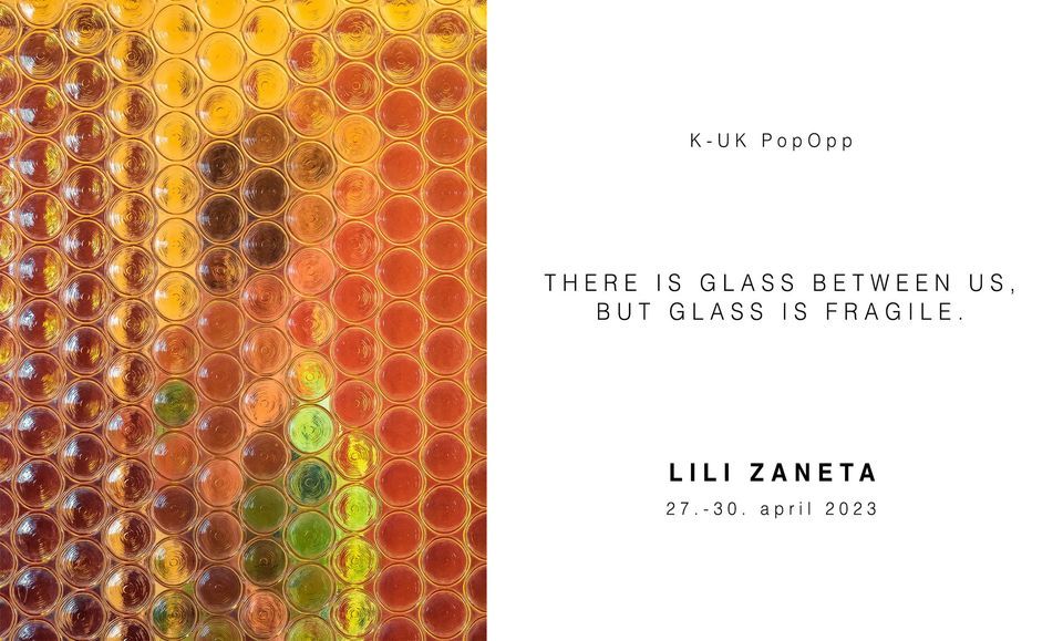There is glass between us, but glass is fragile / Lili Zaneta / K-U-K ...