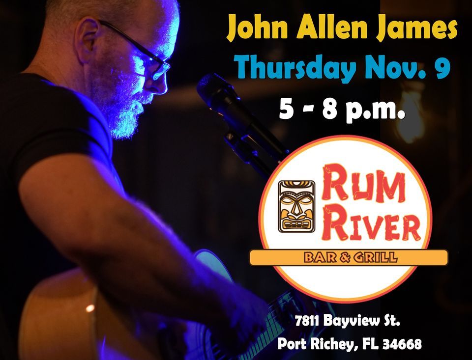 John Allen James LIVE at Rum River! at Rum River Bar & Grill, Port ...