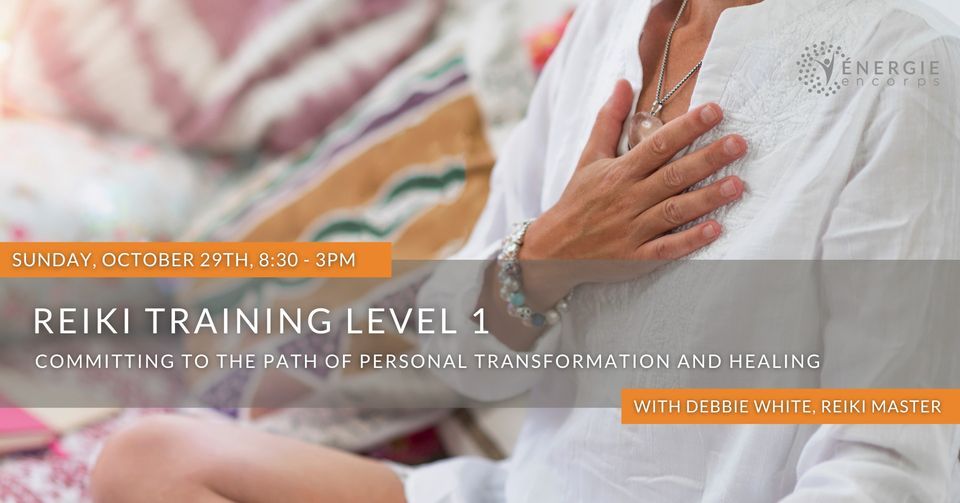 Reiki Level One training with Debbie White | Energie EnCorps ...