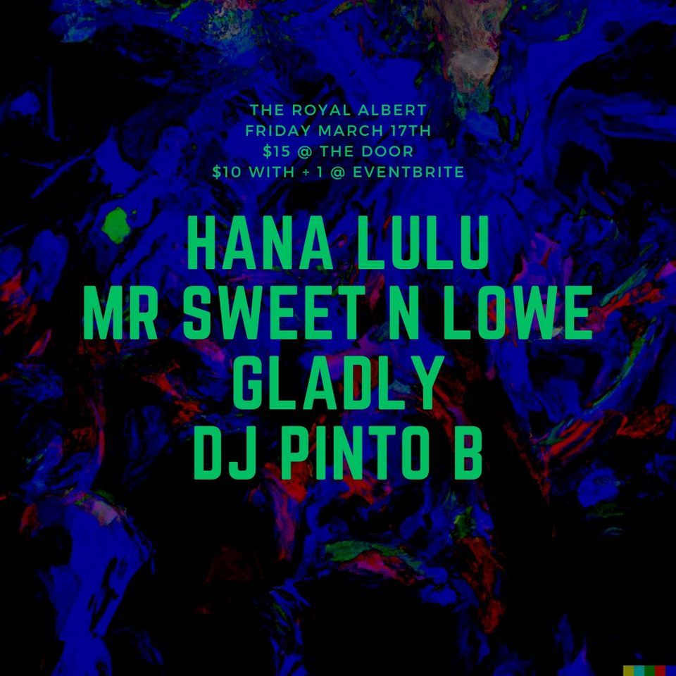 Hana Lu lu/Gladly/Dj Pinto B/Mr. Sweet N Lowe at The Royal Albert Arms ...