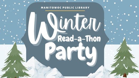 2022 Winter Read-A-Thon Party | Manitowoc Public Library | March 5, 2022