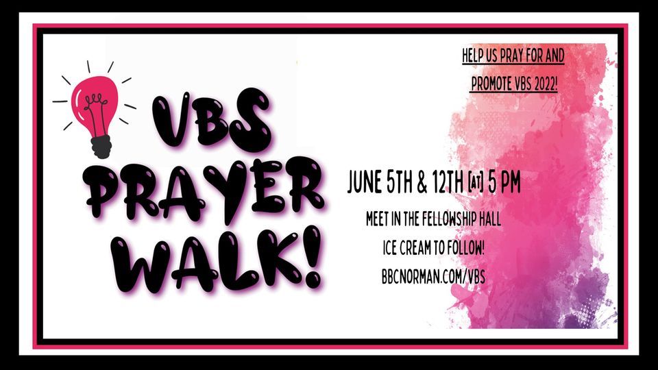 VBS prayer walk | Bethel Baptist Church Norman | June 12, 2022