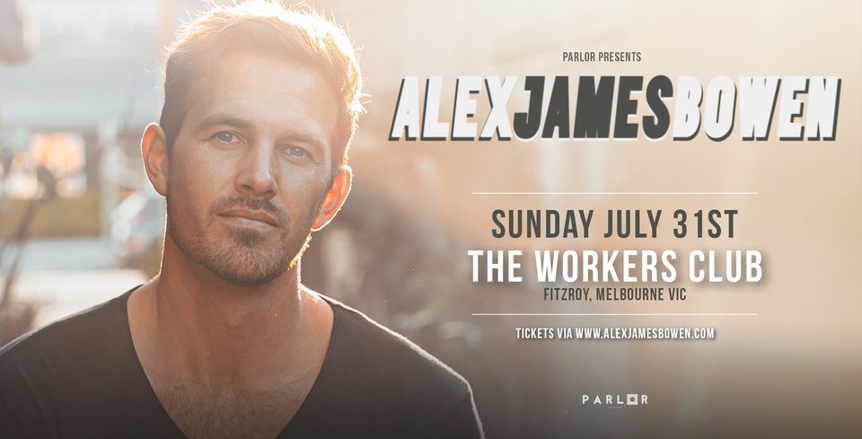 Alex James Bowen | Live @ The Workers Club, Melbourne at The Workers ...