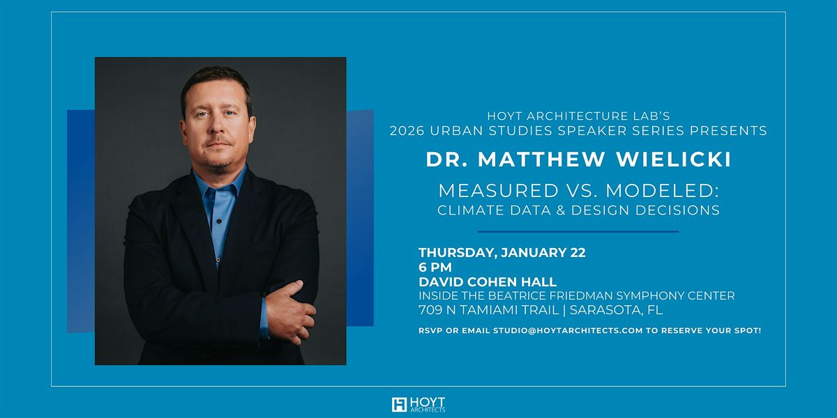 Dr. Matthew Wielicki, Presented by Hoyt Architecture Lab at David Cohen ...