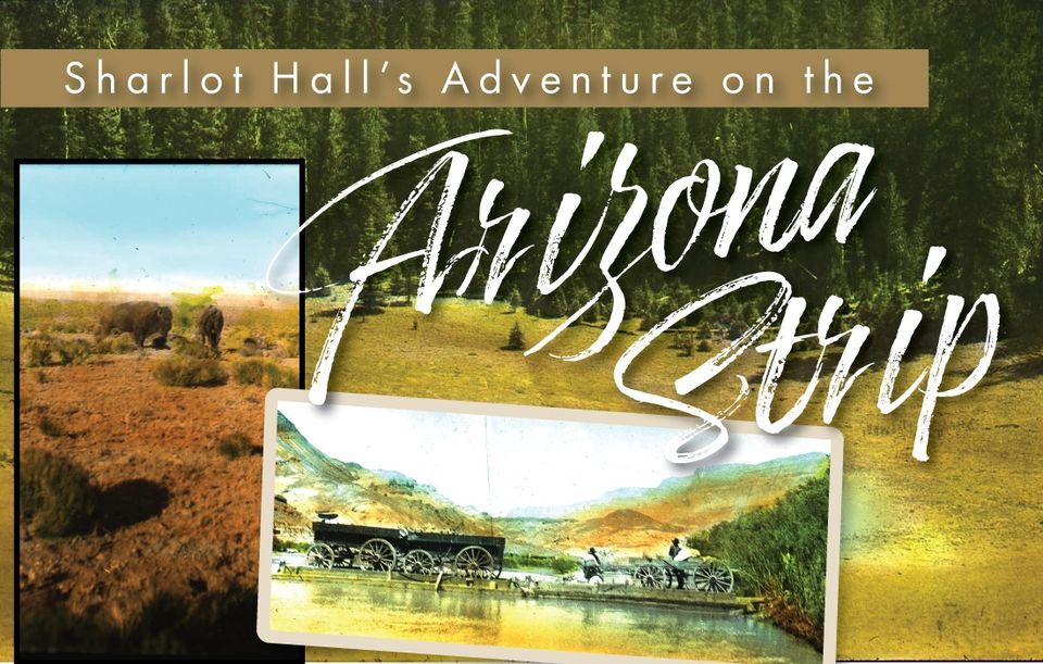 Lecture: "Sharlots Adventure on the Arizona Strip" at Sharlot Hall ...