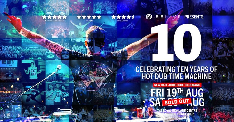 10 Years of Hot Dub Time Machine - Friday | Royal Highland Centre, West ...