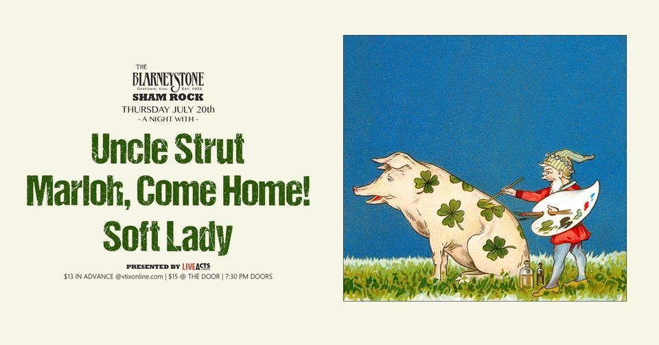 Uncle Strut with Special Guests Marloh, Come Home! and Soft Lady ...