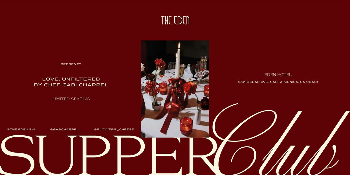 Love, Unfiltered by Chef Gabi Chappel Presented by The Eden Supper Club ...