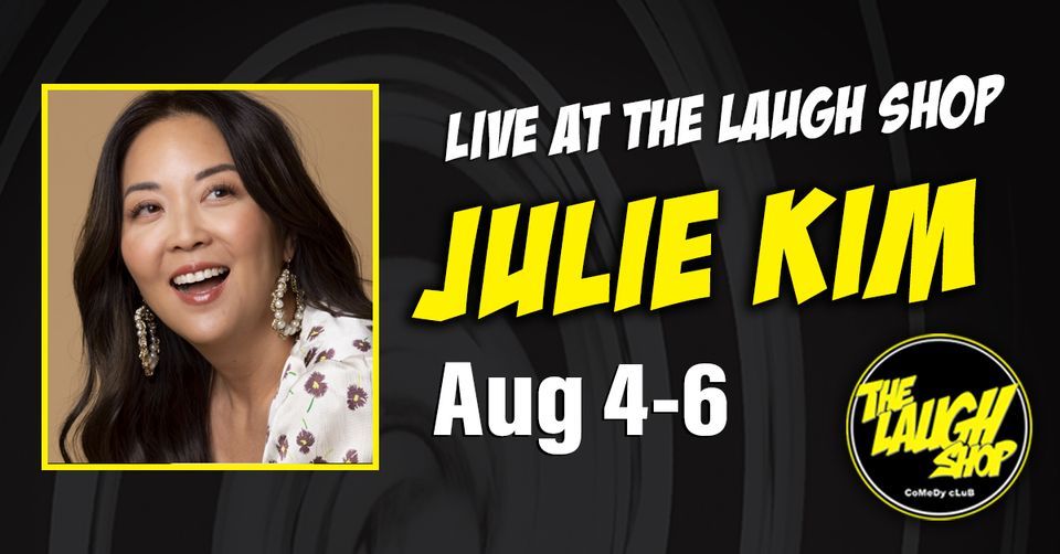 JULIE KIM August 4 - August 6 at The Laugh Shop at Hotel Blackfoot ...