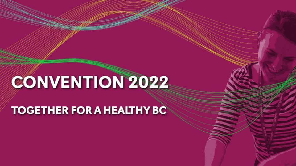 Convention 2022 - Together for a Healthy BC at Imperial Vancouver on ...