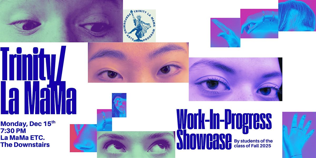 Trinity/La MaMa Work-In-Progress Showcase 2025 at La MaMa Experimental ...