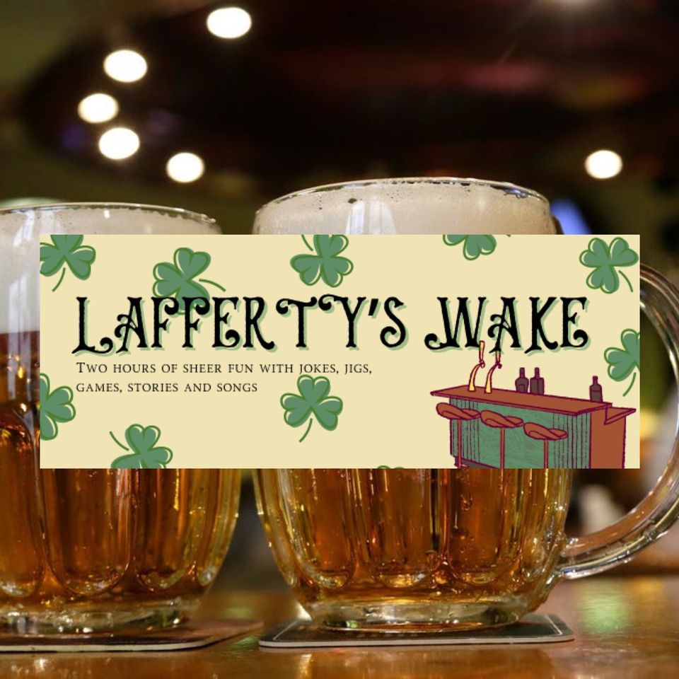 LAFFERTY’S WAKE! March 16th, 7:00 PM @ Acting Out! Theater at 56 Island ...