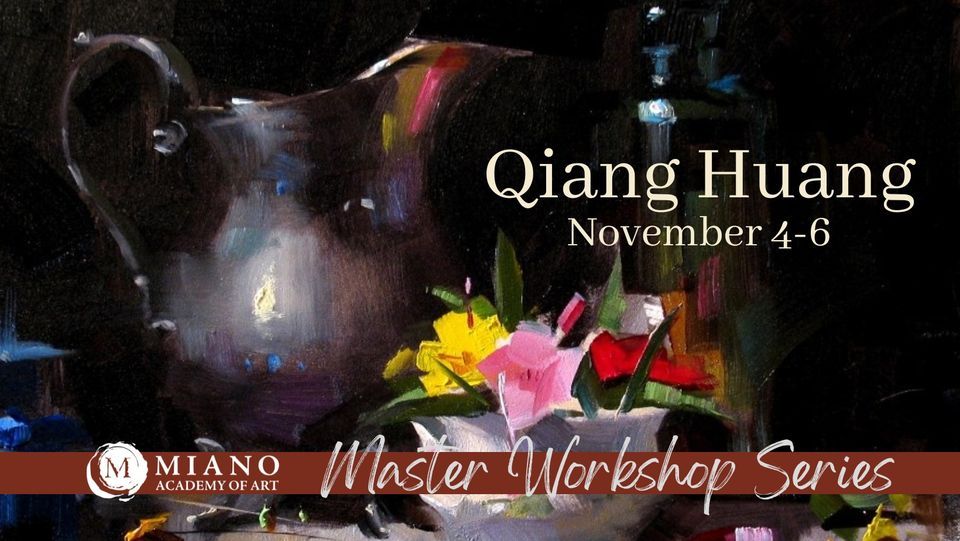 Qiang Huang Master Workshop: Painting the Still Life in Oil | Miano Academy of Art, Sarasota, FL ...