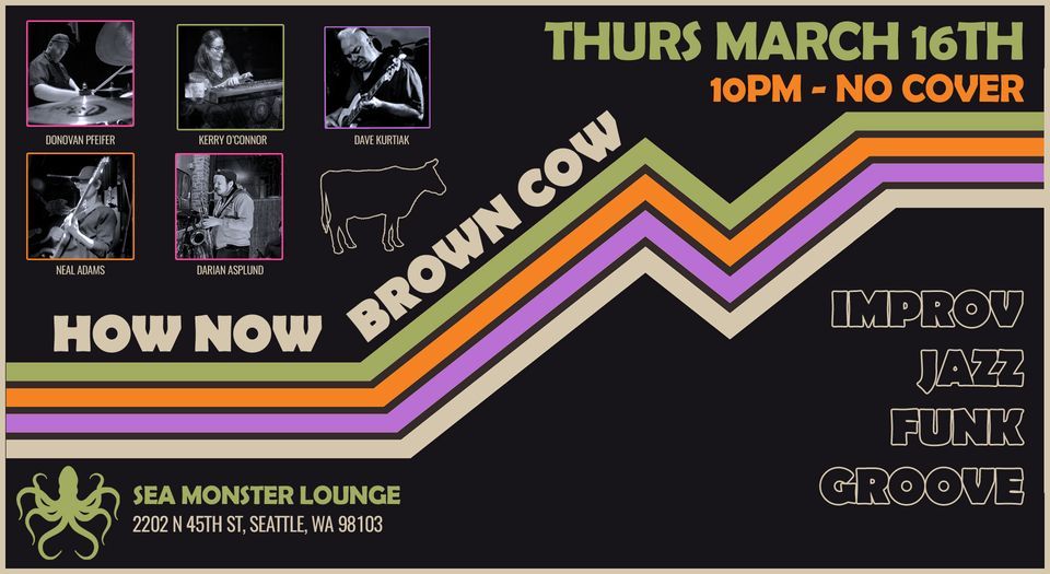 Live @ SeaMonster Lounge - How Now Brown Cow & Friends at Sea Monster ...