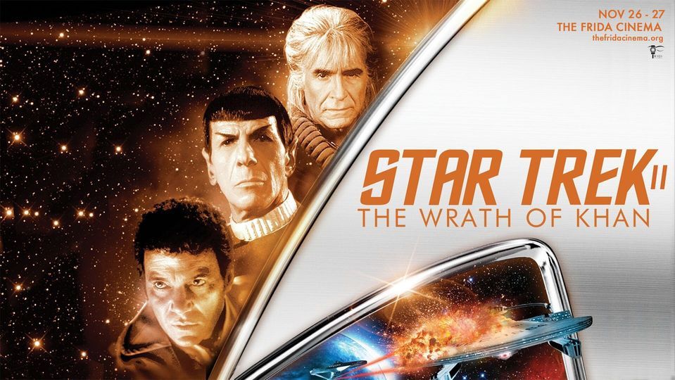 STAR TREK II: THE WRATH OF KHAN DIRECTORS CUT 40TH ANNIVERSARY at The Frida Cinema, Santa Ana on ...