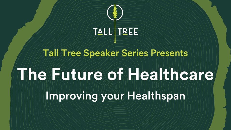 Tall Tree Speaker Series: The Future of Healthcare | Improving your ...