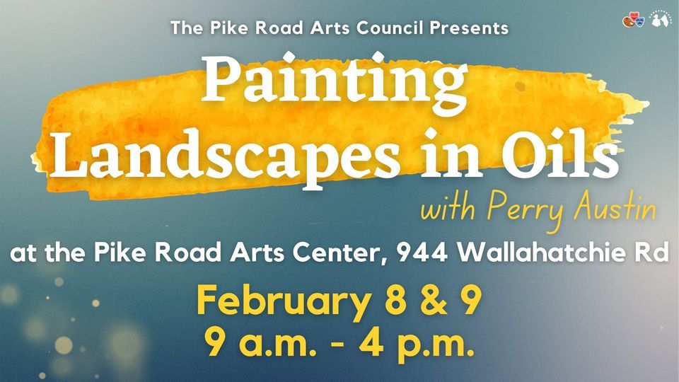 Painting Landscapes in Oils with Perry Austin at Town of Pike Road Arts ...