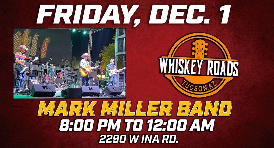 Mark Miller Band at Whiskey Roads- Genuine Country Fridays at Whiskey ...