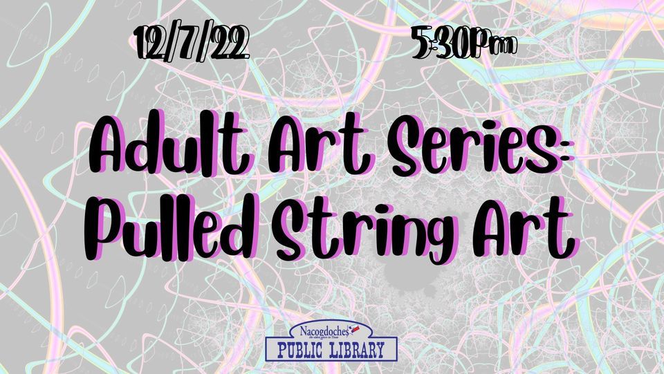 Adult Art Series: Pulled String Art | Nacogdoches Public Library ...