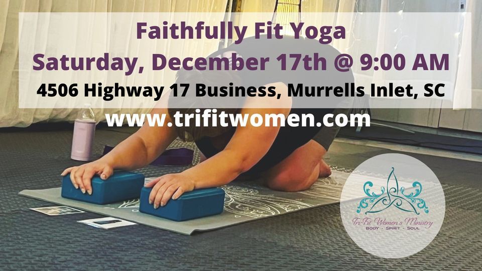 Faithfully Fit Yoga at Tri Fit Women - Nurturing Body, Spirit, and Soul, Murrells Inlet on 17th ...