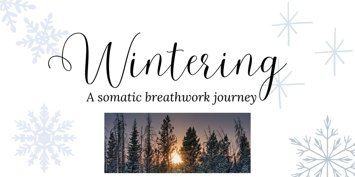 Wintering - A somatic breathwork journey at Breathing Space - Yoga ...