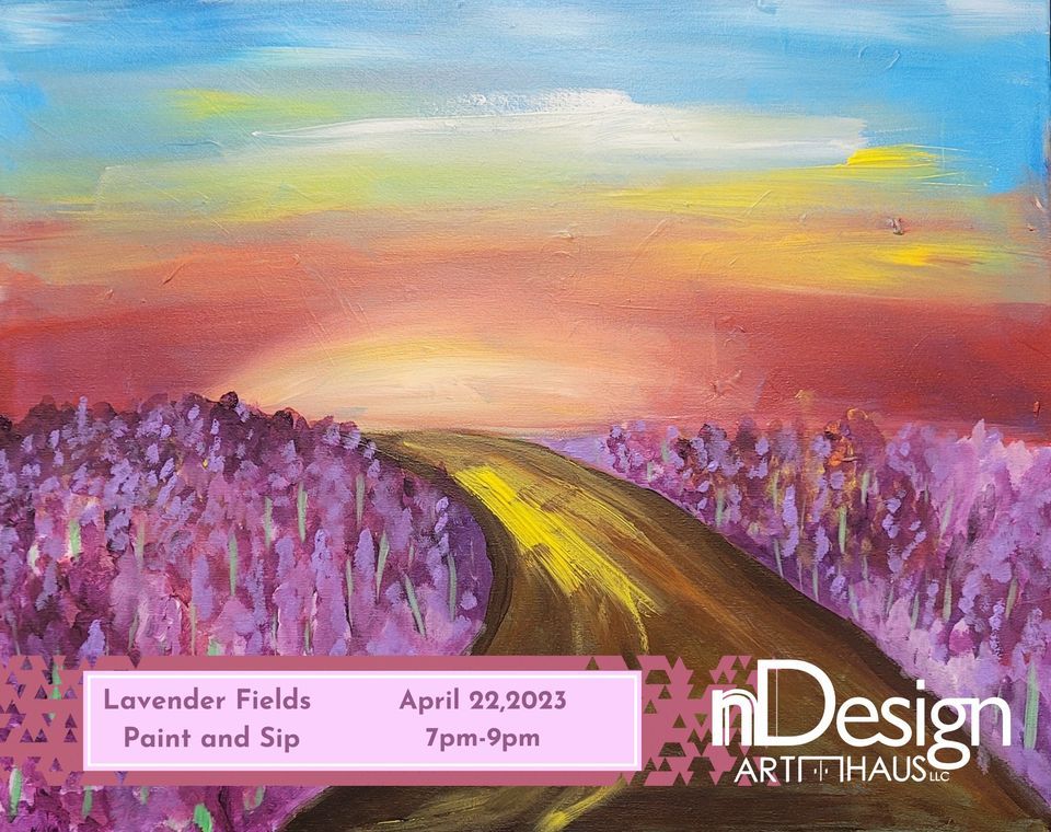 Lavender Fields Paint and Sip PAINT PARTY at nDesign Art Haus, LLC ...