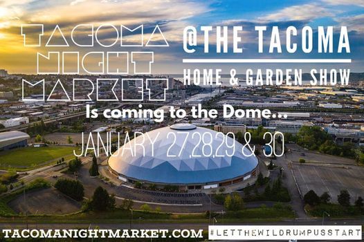 Tacoma Night Market at The Home and Garden Show at 2727 E D St, Tacoma ...