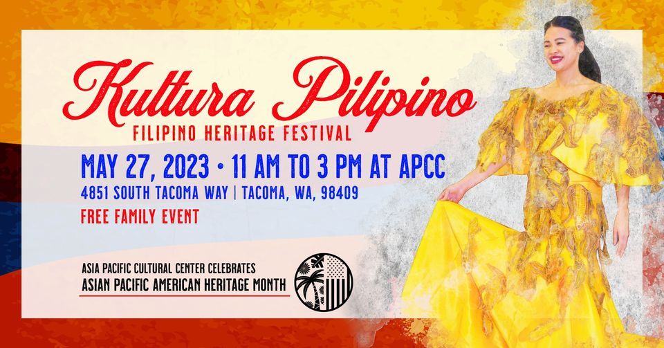 Kultura Pilipino - Filipino Heritage Festival | Asia Pacific Cultural Center, Tacoma, WA | May ...