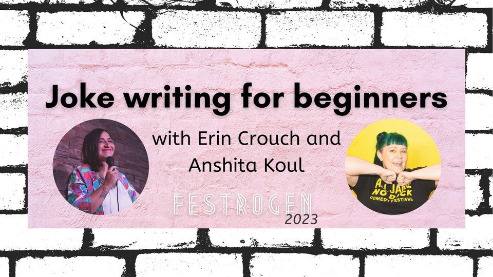 Joke writing for beginners with Erin Crouch and Anshita Koul | Qosqo_LU ...
