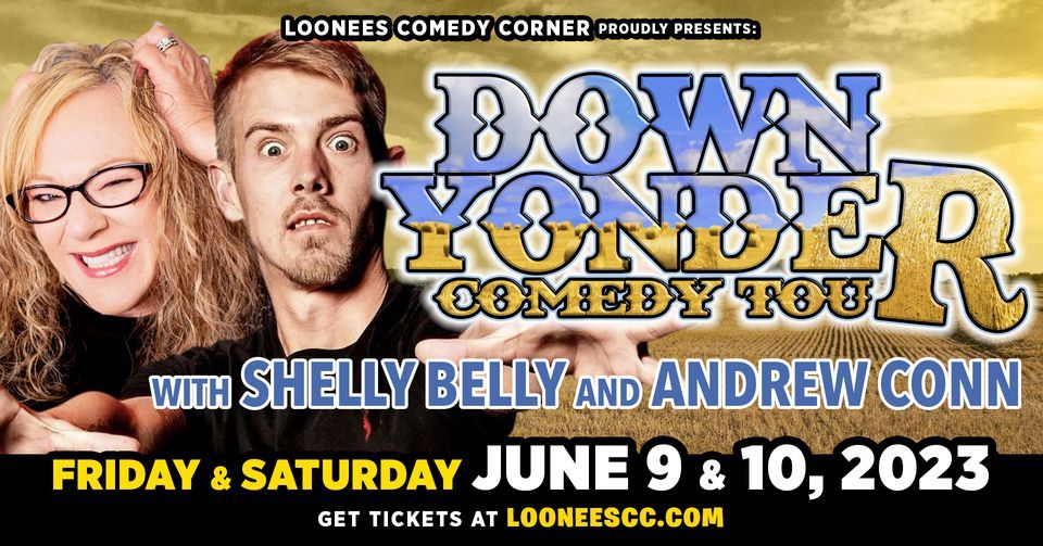 Down Yonder Tour! w/Andrew Conn and Shelly Belly | Loonees Comedy Corner, Colorado Springs, CO ...