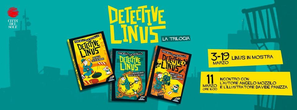 "Detective Linus", la trilogia | Mostra e presentazione con gli autori ...