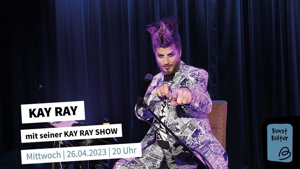 NEUER TERMIN: KAY RAY mit seiner KAY RAY SHOW | Soziokulturelles ...