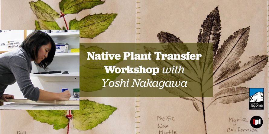Native Plant Transfer Workshop with Yoshi Nakagawa | Tacoma Public ...