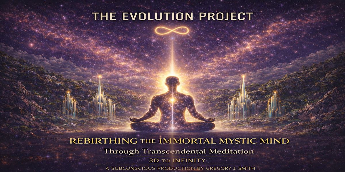 The Evolution Project - Rebirthing The Immortal Mystic Mind at ...